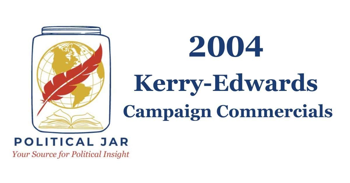 2004 Kerry-Edwards Presidential Campaign Commercials - Political Jar